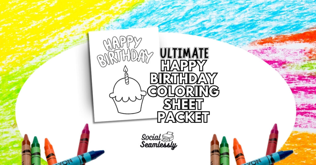 25 Printable Happy Birthday Coloring Pages for Kids - Social Seamlessly